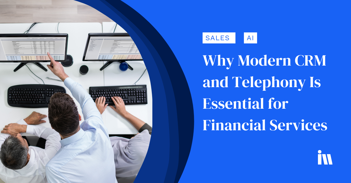 Why Modern CRM and Telephony Is Essential for Financial Services